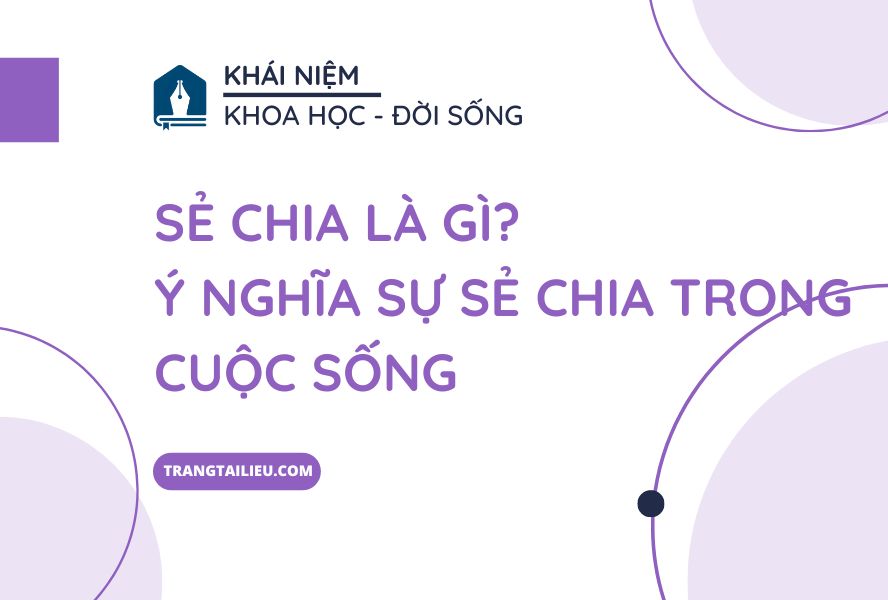 Sẻ chia là gì? Ý nghĩa của sự sẻ chia trong cuộc sống? - Trang Tài Liệu