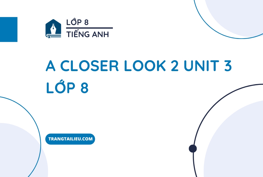 Hướng dẫn giải a closer look 2 unit 3 lớp 8 | Peoples in Vietnam
