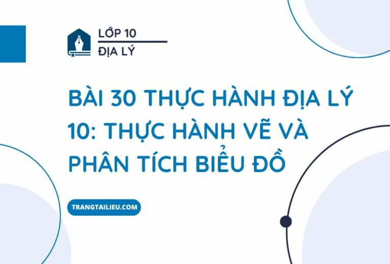 Trắc Nghiệm Bài 30 thực hành địa lý 10: Thực hành vẽ và phân tích biểu ...
